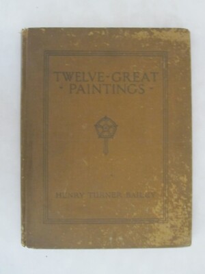 Twelve Great Paintings by Henry Turner Bailey (1913, HC) | eBay