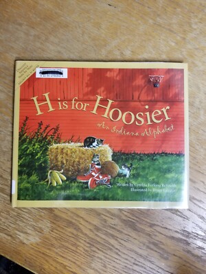 H Is for Hoosier: An Indiana Alphabet by Cynthia Furlong Reynolds ...