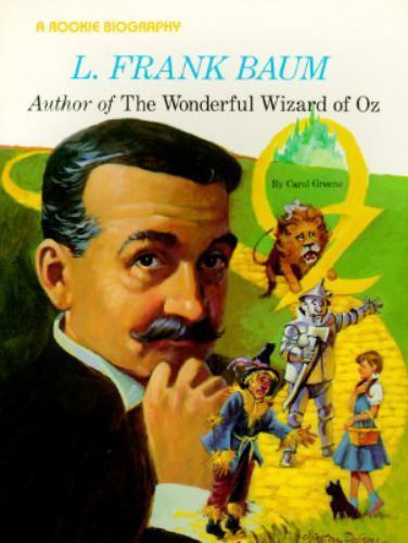 L. Frank Baum: Author of the Wonderful Wizard of Oz [Rookie Biographies ...