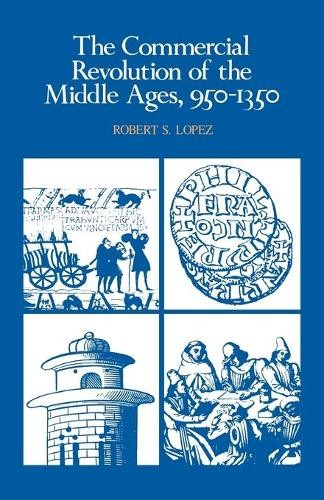 Robert S. Lopez The Commercial Revolution of the Middle Ages, 950–13 ...