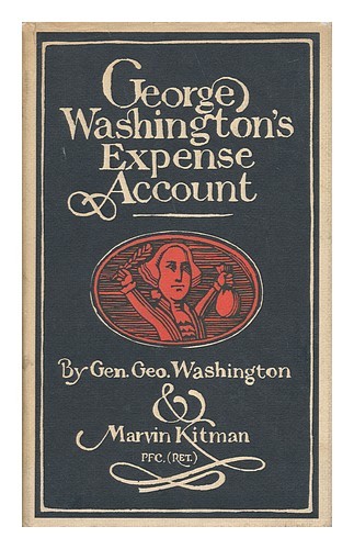 KITMAN, MARVIN (1929 George Washington's Expense Account, by General ...