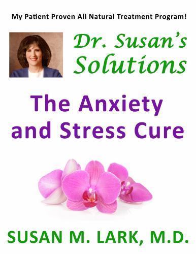 Dr. Susan's Solutions: The Anxiety and Stress Cure by Lark M. D., Susan ...
