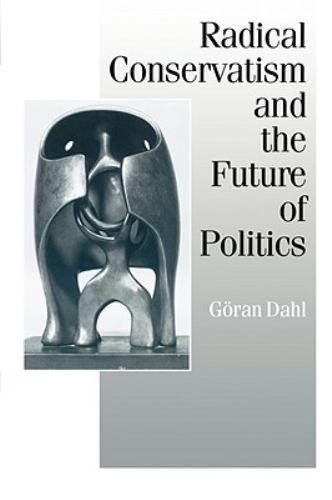 Radical Conservatism and the Future of Politics, Paperback by Dahl ...