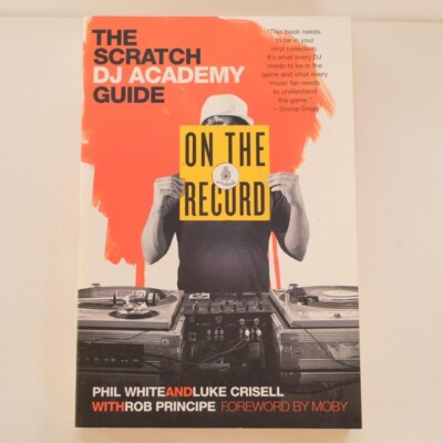 On the Record : The Scratch DJ Academy Guide by Phil White, Luke ...