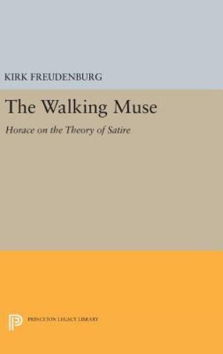 Walking Muse : Horace on the Theory of Satire by Kirk Freudenburg (2016 ...