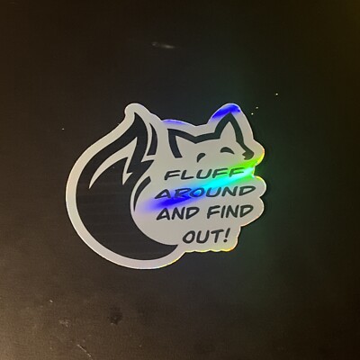 ‘Fluff around and find out’ holographic sticker, furry, fursona, 7cm ...