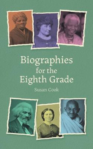 Biographies for Eighth Grade: Twenty Remarkable Men and Women by Susan ...