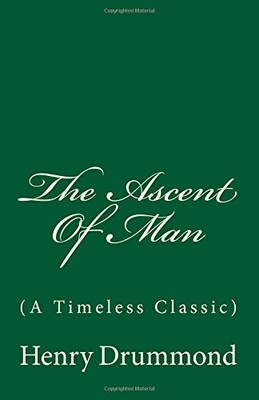 THE ASCENT OF MAN: (A TIMELESS CLASSIC) By Henry Drummond **BRAND NEW ...