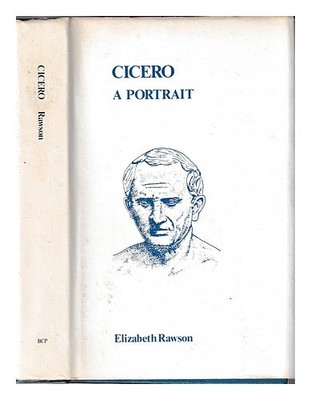 RAWSON, ELIZABETH Cicero : a portrait / Elizabeth Rawson 1983 Hardcover ...