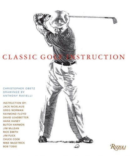 CLASSIC GOLF INSTRUCTION By Christopher Obetz & Anthony Ravielli ...