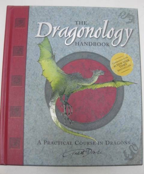 The Dragonology Handbook A Practical Course in Dragons 2005 1st ...