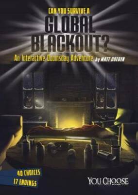 Can You Survive a Global Blackout?: An Interactive Doomsday Adventure ...