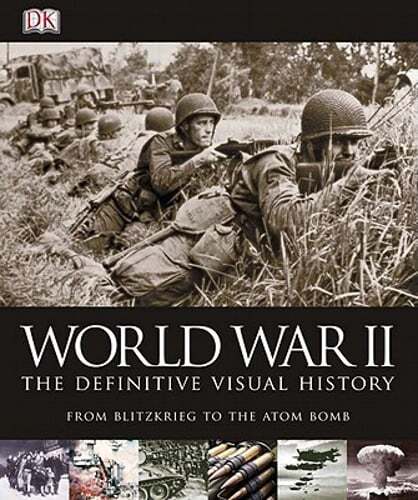 World War II: The Definitive Visual History by Richard Holmes: New ...