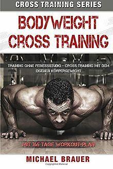 Bodyweight Cross Training: Cross Training mit dem e... | Buch | Zustand ...
