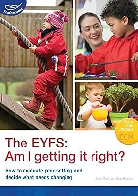 The EYFS: Am I getting it right?: How to evaluate your setting and ...