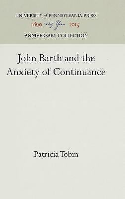 Anniversary Collection: John Barth and the Anxiety of Continuance by ...