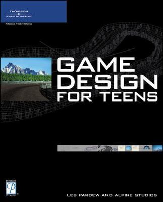 Game Design for Teens by Pardew, Les; Alpine Studios 9781592004966| eBay