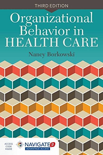 ORGANIZATIONAL BEHAVIOR IN HEALTH CARE By Nancy Borkowski *Excellent Condition* 9781284051049| eBay