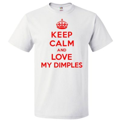 Keep Calm and Love My Dimples T shirt Funny Tee | eBay