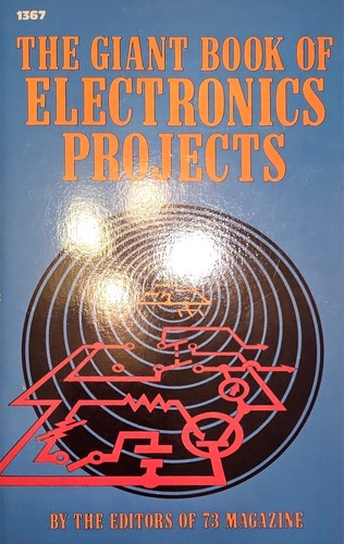 The Giant Book of Electronics Projects, 73 Magazine, Radio Enthusiasts ...