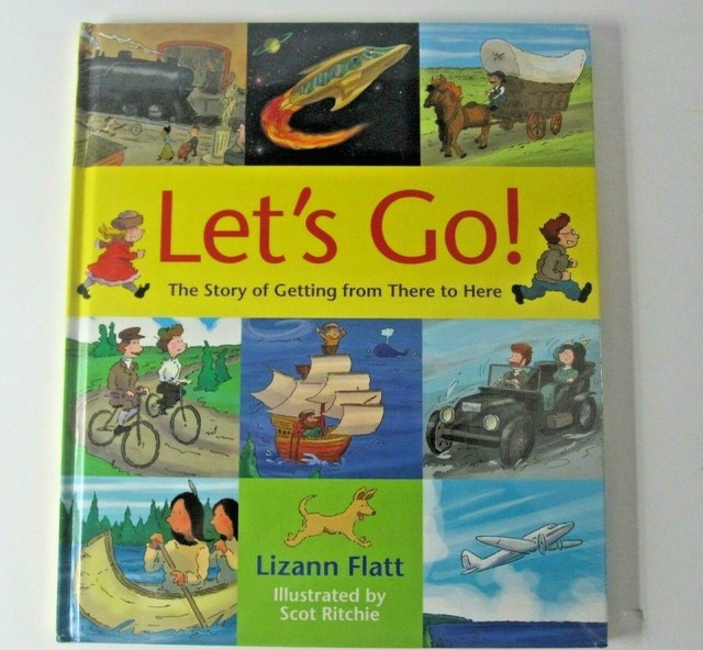 Let's Go! : The Story of Getting from There to Here by Lizann Flatt ...