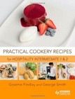 Practical Cookery Recipes for Hospitality: Intermediate 1 & 2 (H ...