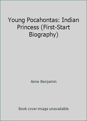 Young Pocahontas: Indian Princess (First-Start Biography) by Anne ...