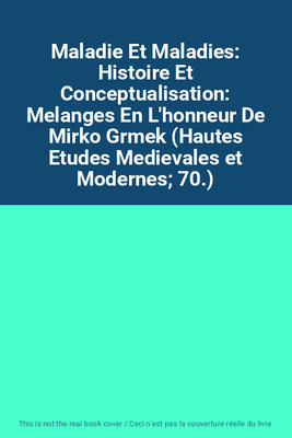 Maladie Et Maladies: Histoire Et Conceptualisation: Melanges En L'honneur De Mir | eBay