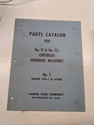 LANDIS TOOL PARTS CATALOG MANUAL LIST 12 ½ CENTERLESS GRINDING MACHINE ...