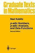 P-Adic Numbers, P-Adic Analysis, And Zeta-Functions von Neal Koblitz (1996, Gebundene Ausgabe ...