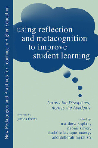 Using Reflection and Metacognition to Improve Student Learning: Across ...