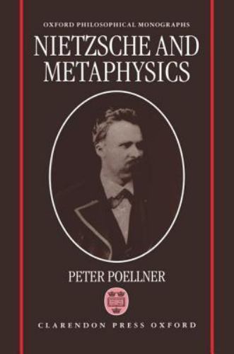 Oxford Philosophical Monographs: Nietzsche and Metaphysics by Peter ...
