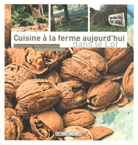 CUISINE A LA FERME AUJOURD'HUI DANS LE LOT, Caroline Tachon et Isabelle ...
