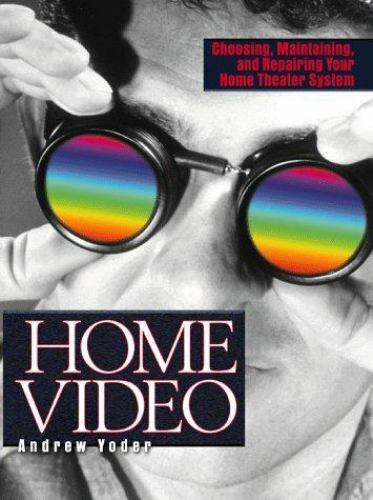 Home Video : Choosing, Maintaining, and Repairing Your Video System by ...