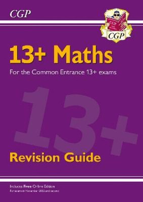 13+ Maths Revision Guide for the Common Entrance Exams (CGP 13+ ISEB ...