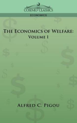 The Economics of Welfare: Volume I by Pigou, Alfred C. 9781596052550| eBay