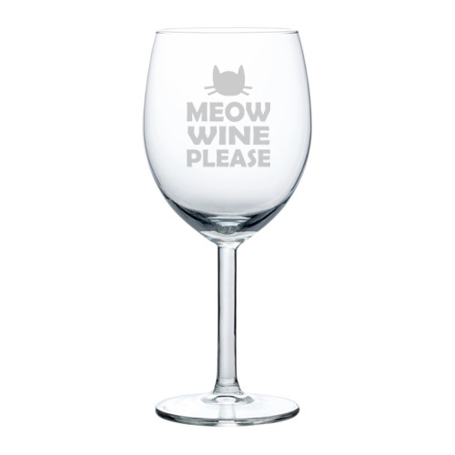 Wine Glass Goblet Red White Wine 10oz Meow Wine Please More Wine Funny ...