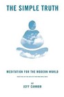 The Simple Truth Meditation Mindfulness for Modern World by Cannon Jeff ...