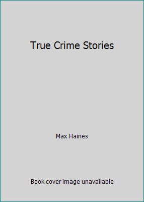 True Crime Stories by Max Haines | eBay
