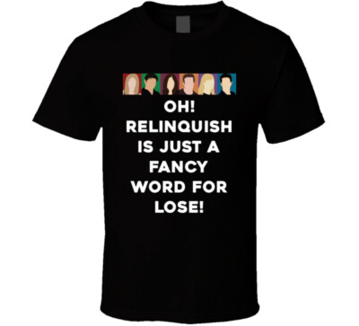 Oh! Relinquish Is Just A Fancy Word For Lose! Friends Face Tv Fan T ...