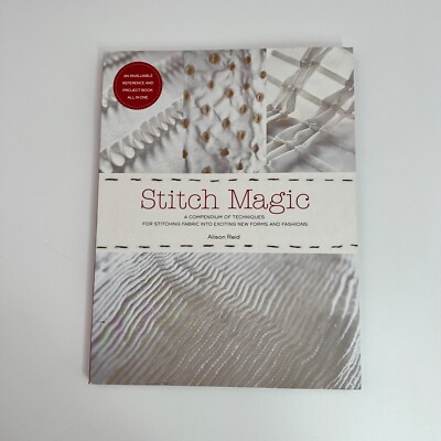 Stitch Magic: A Compendium of Sewing Techniques for... by Reid, Alison ...
