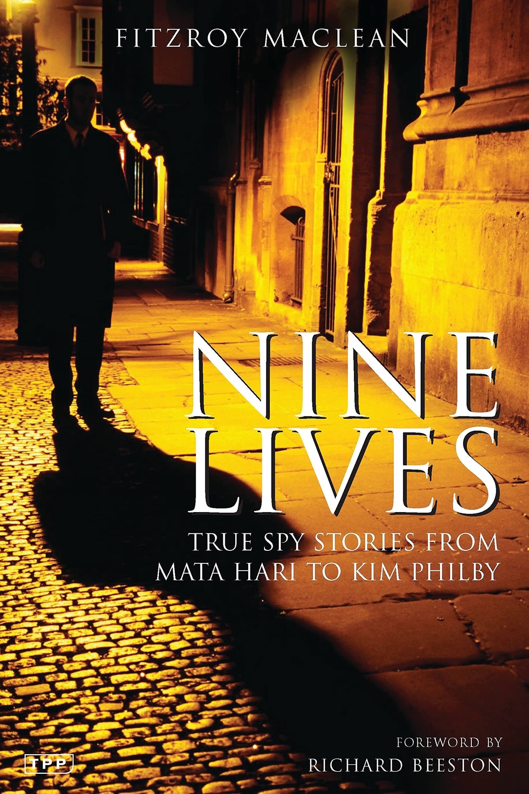 Nine Lives: True Spy Stories from Mata Hari to Kim Philby (Tauris Parke ...