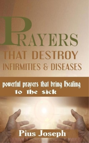 Pius Joseph Prayers that Destroy Infirmities & Diseases (Poche ...