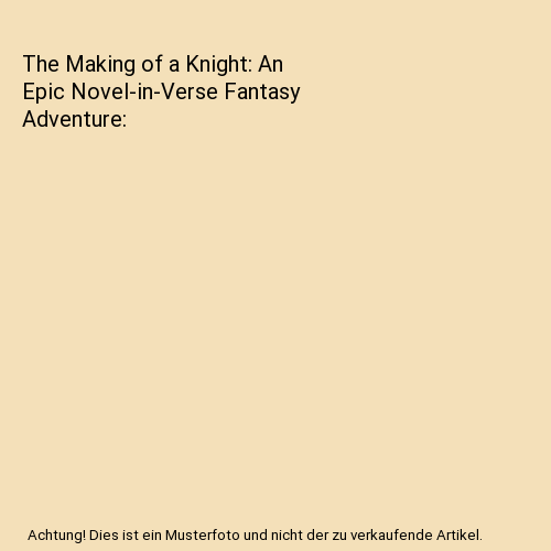 The Making of a Knight: An Epic Novel-in-Verse Fantasy Adventure ...