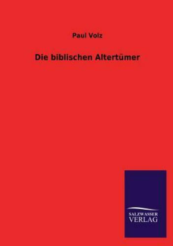 Die Biblischen Altertümer by Paul Volz (2013, Paperback) 9783846025260 ...