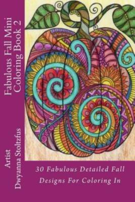 Fabulous Fall Mini Coloring Book 2: 30 Fabulous Detailed Fall Designs ...