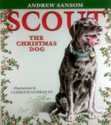 Scout: The Christmas Dog by Andrew Sansom, Illus. by Clemente Guzman ...