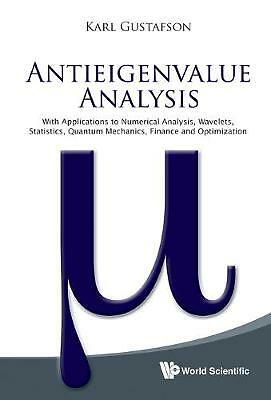 Antieigenvalue Analysis: With Applications To Numerical Analysis ...