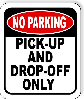 NO PARKING Pick-Up and Drop-Off Only Metal Aluminum Composite Sign | eBay