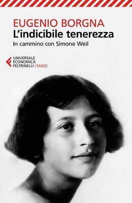 Libri Eugenio Borgna - L'Indicibile Tenerezza. In Cammino Con Simone Weil | eBay